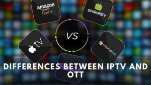What Are the Differences Between IPTV and OTT? - IPTV Adviser